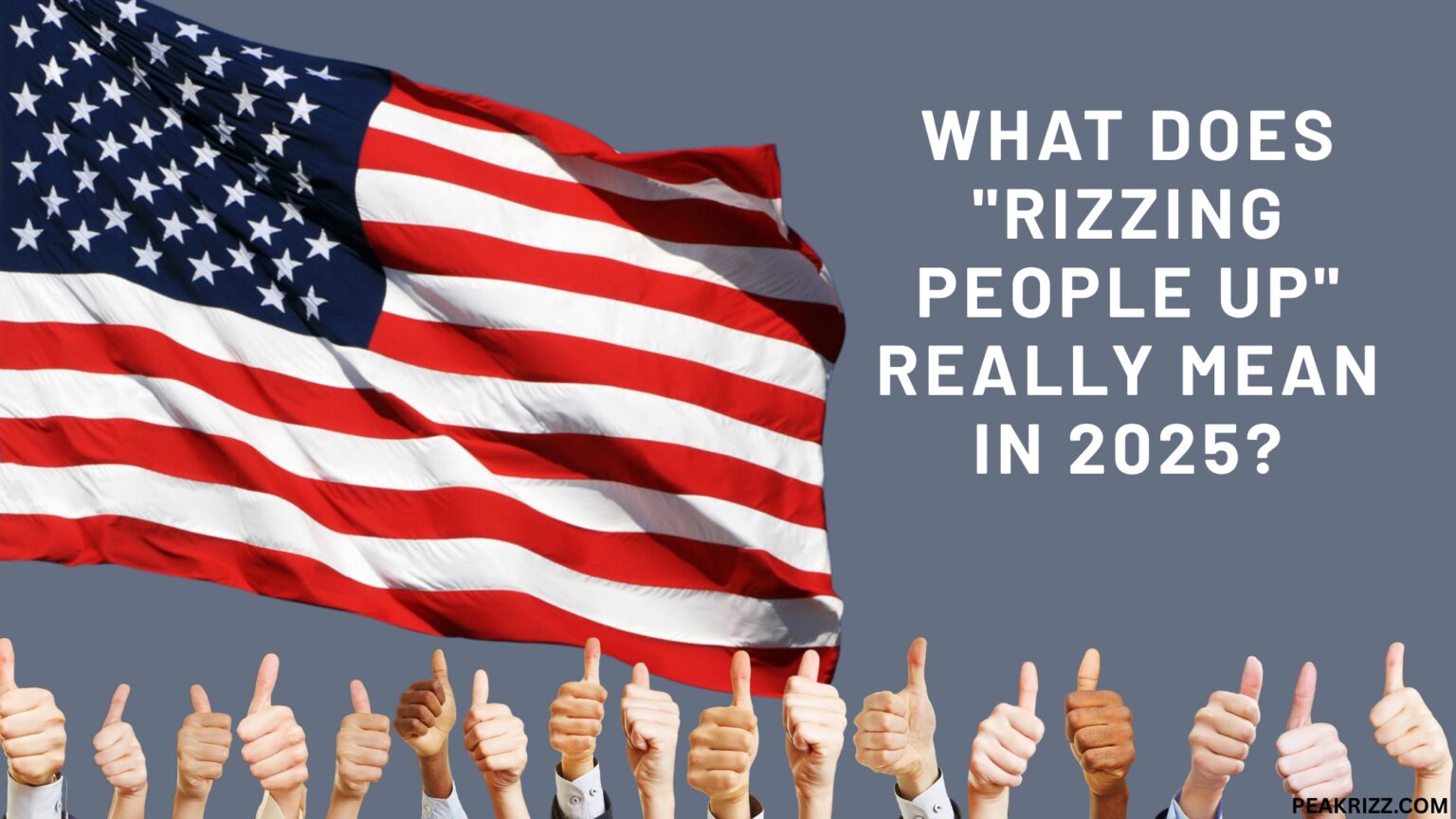 How to Rizz People Up in 2025: The Complete American's Guide to ...